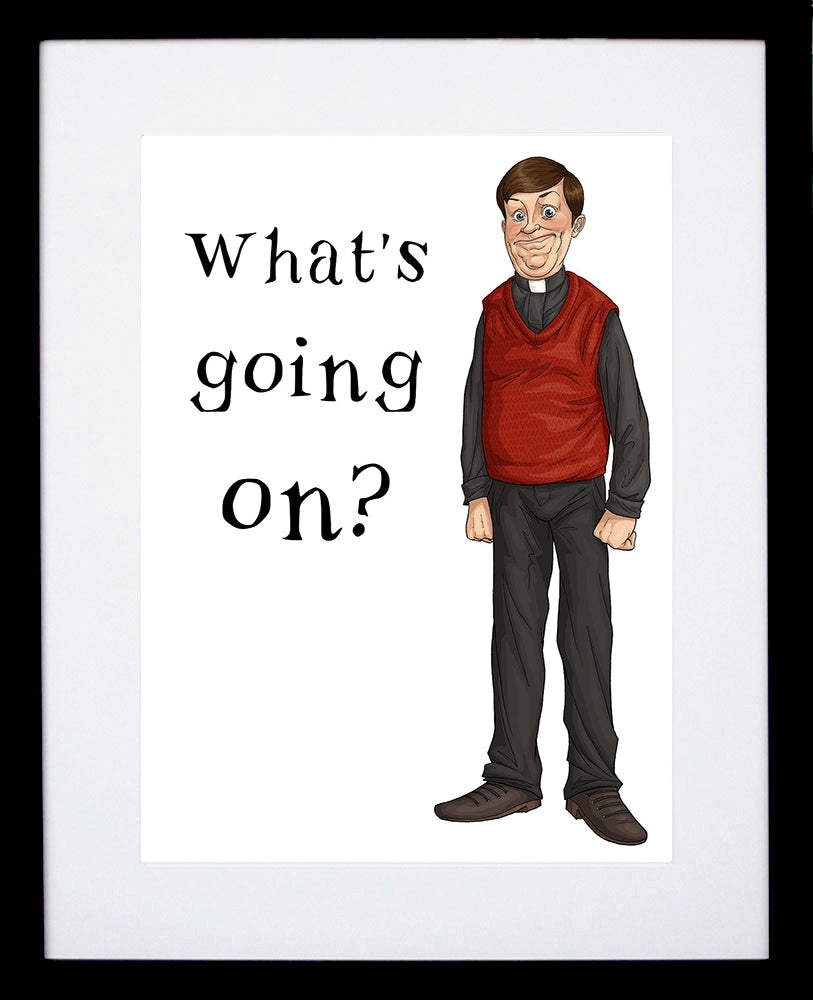 Father Ted Prints | Father Dougal - What's Going On? | Blair Bailie ...